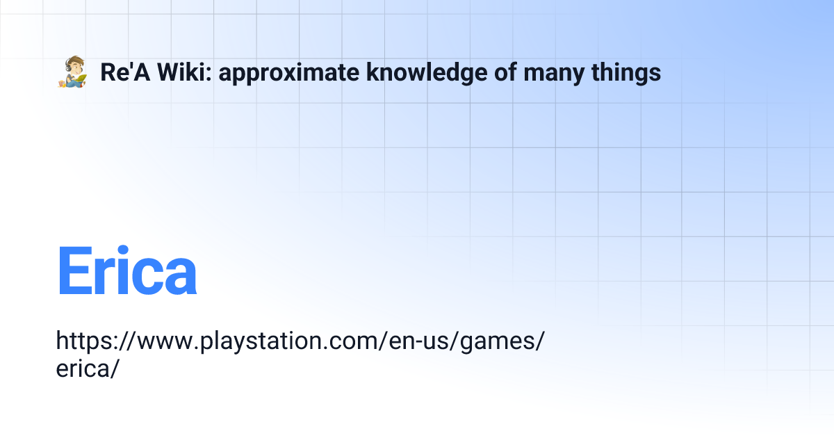 Erica | Re'A Wiki: approximate knowledge of many things