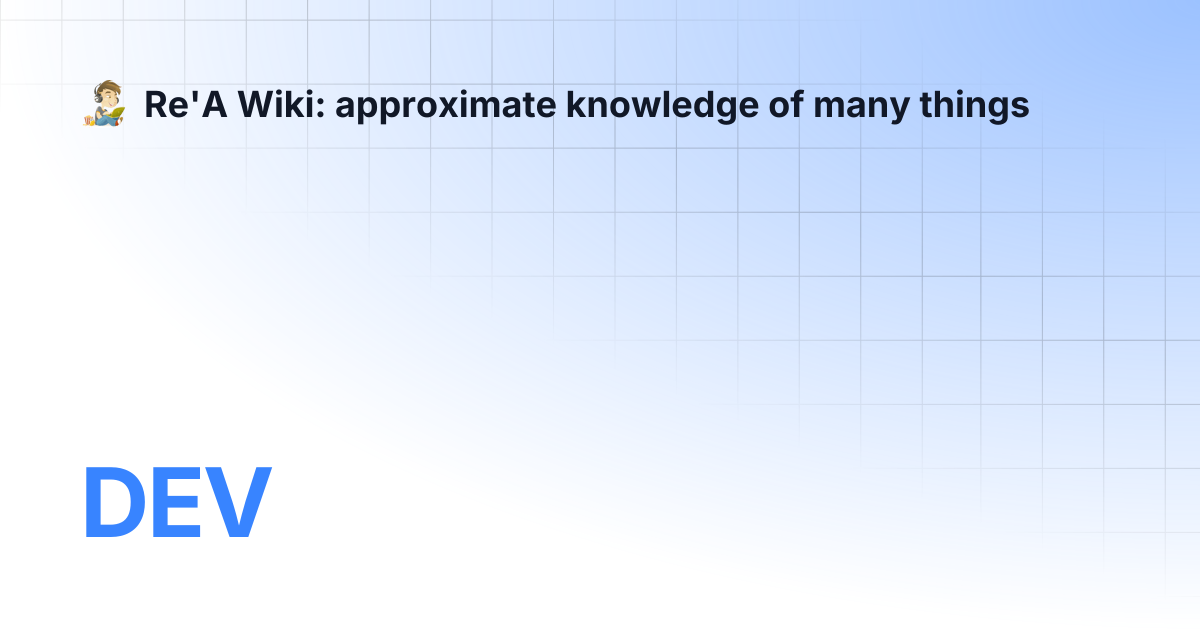 DEV | Re'A Wiki: approximate knowledge of many things