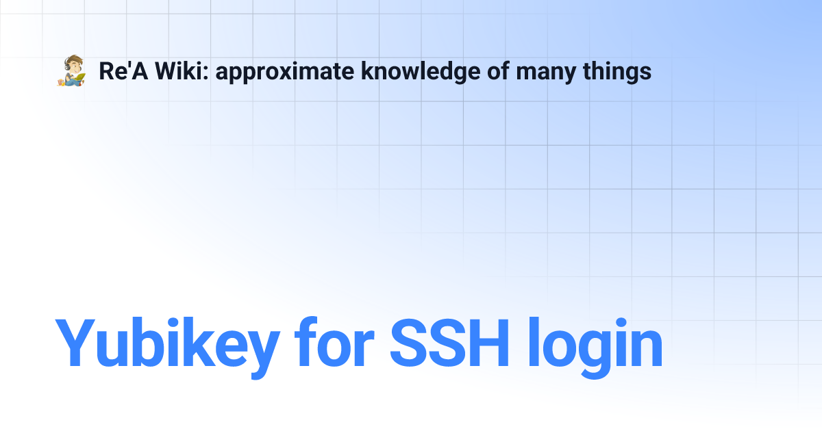 Yubikey for SSH login | Re'A Wiki: approximate knowledge of many things