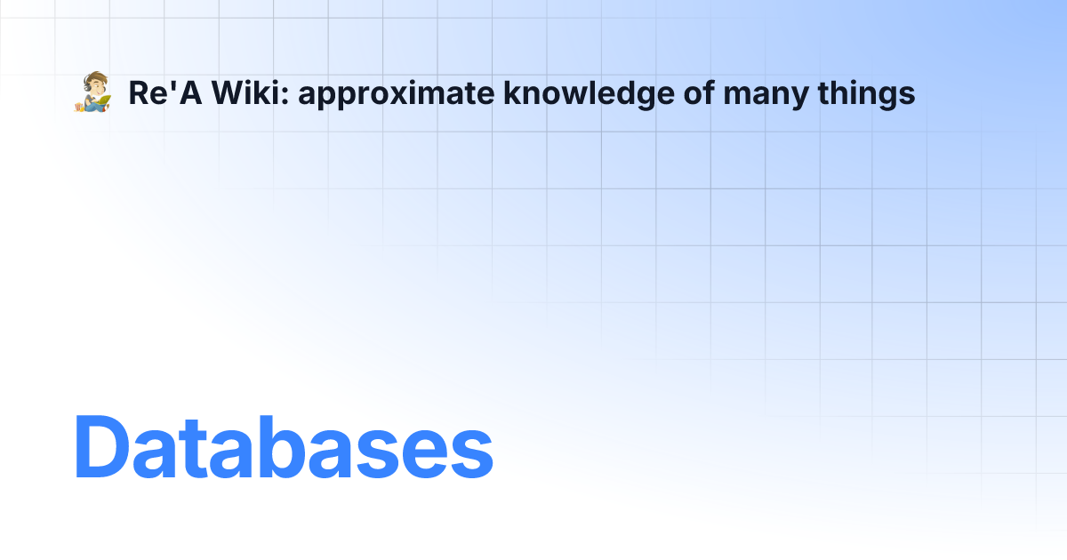 Databases | Re'A Wiki: approximate knowledge of many things