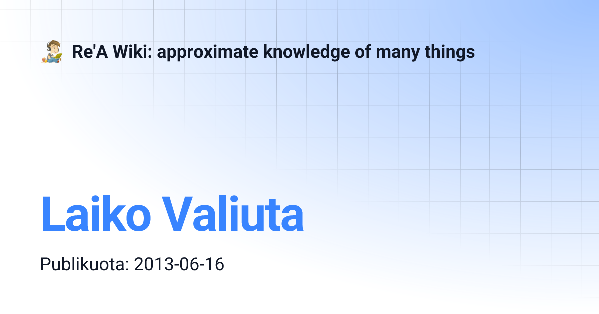 Laiko Valiuta | Re'A Wiki: approximate knowledge of many things
